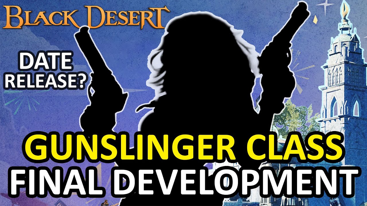 GUNSLINGER CLASS (Deadeye) FINAL DEVELOPMENT EARLY INFO (Black Desert ...