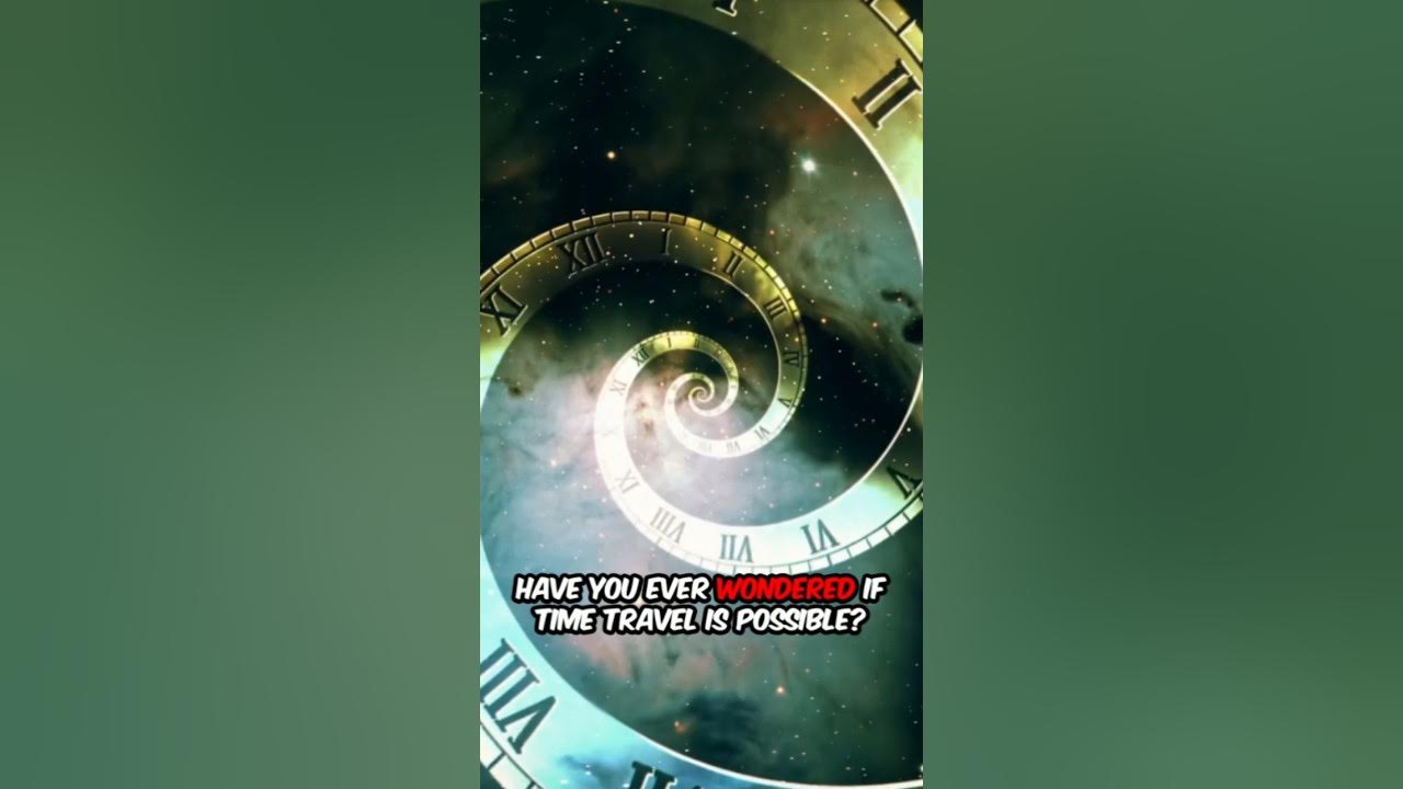 "The Science of Time Travel: Is It Possible to Travel Through Time ...