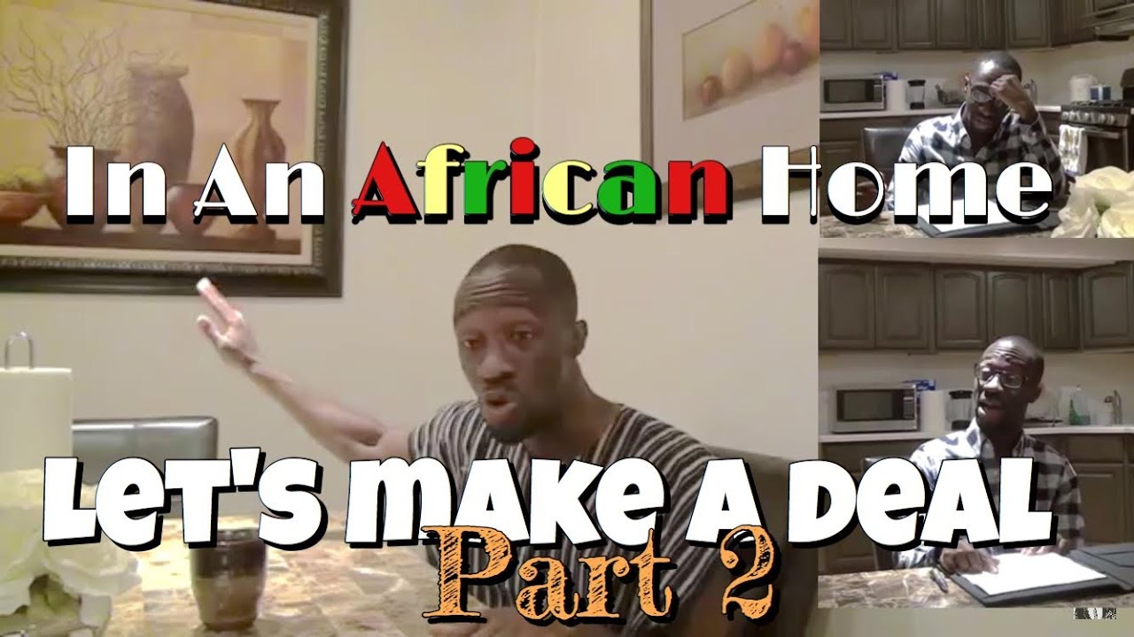 In An African Home: Let's Make A Deal (Part 2) - YouTube