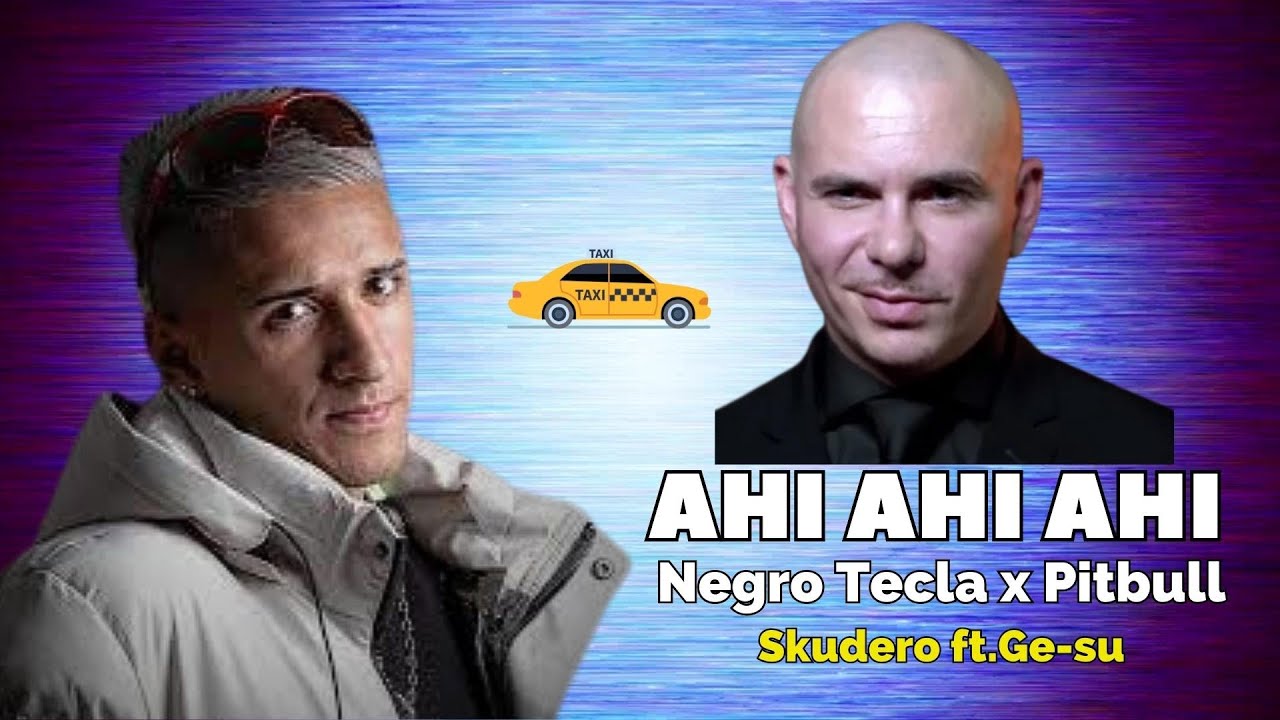 Negro Tecla x Pitbull - Ahi ahi ahi - Dj Skudero ft. Ge-su - YouTube Music