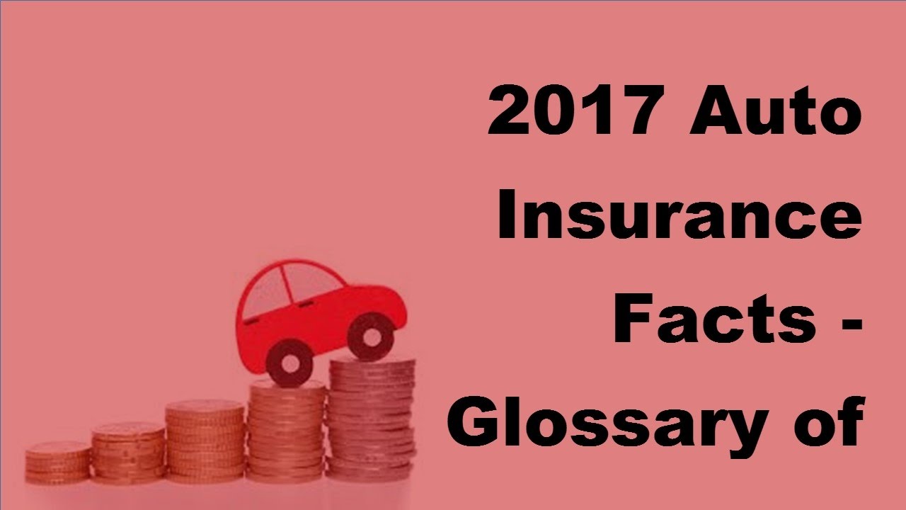2017 Auto Insurance Facts | Glossary of Auto Insurance - YouTube