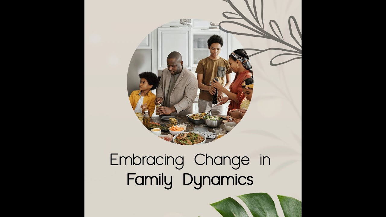 Embracing Change in Family Dynamics - YouTube