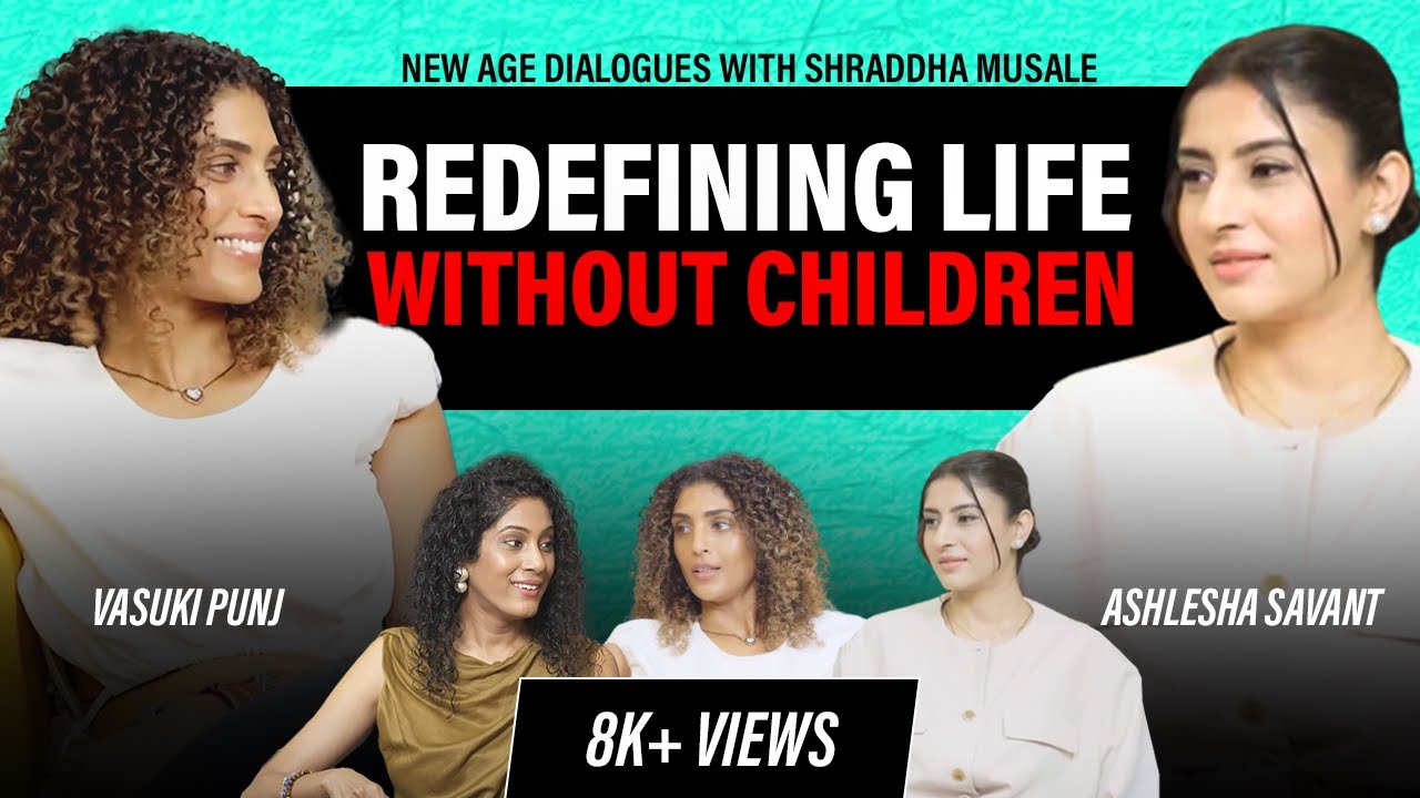Redefining Life Without Children | Shraddha Musale ft. Vasuki Punj ...