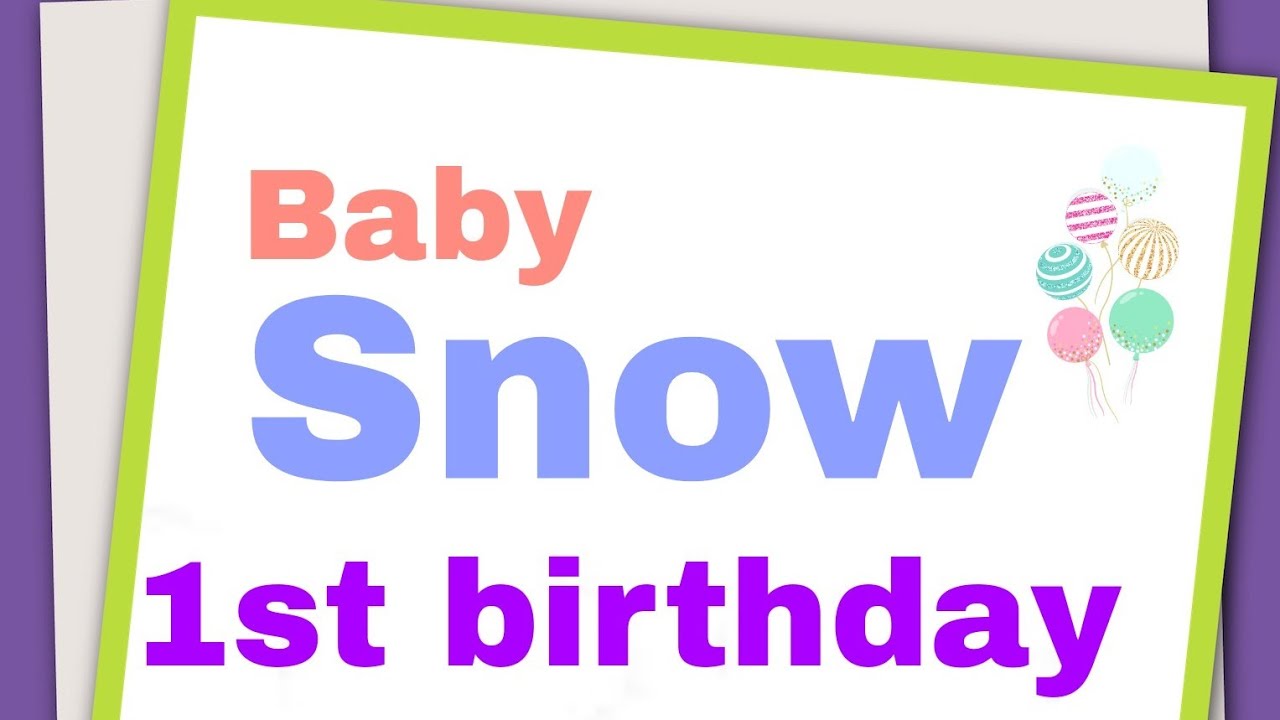 Baby SNOW 1st Birthday - YouTube