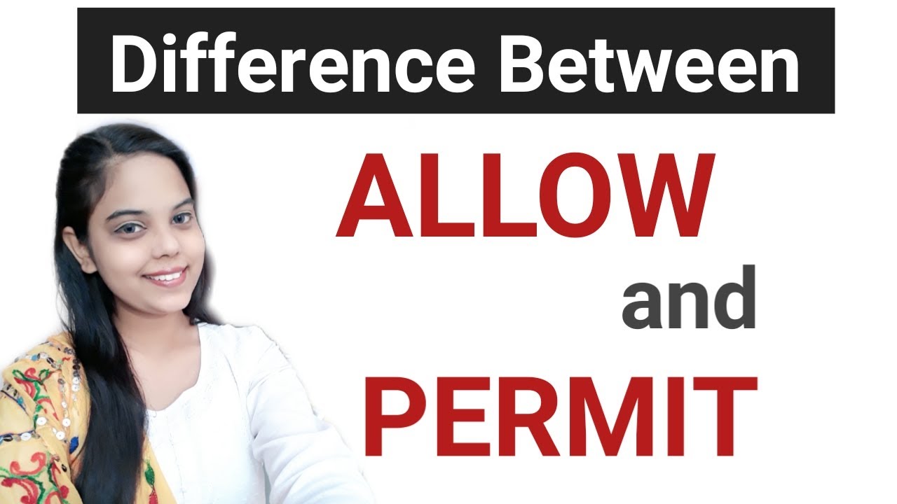 Difference Between ALLOW And PERMIT in Simple Language YouTube difference-between-allow-and-permit-in-simple-language-youtube