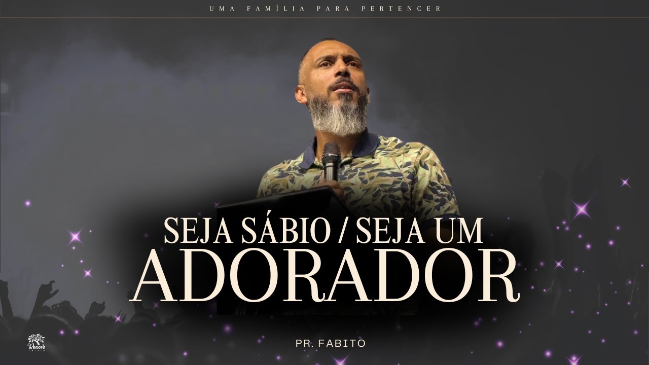 Seja sábio / seja um adorador | Pastor Fábio - YouTube