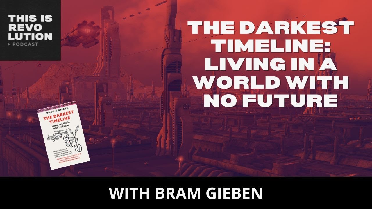 The Darkest Timeline: Living in a World With No Future ft. Bram E. Gieben - YouTube
