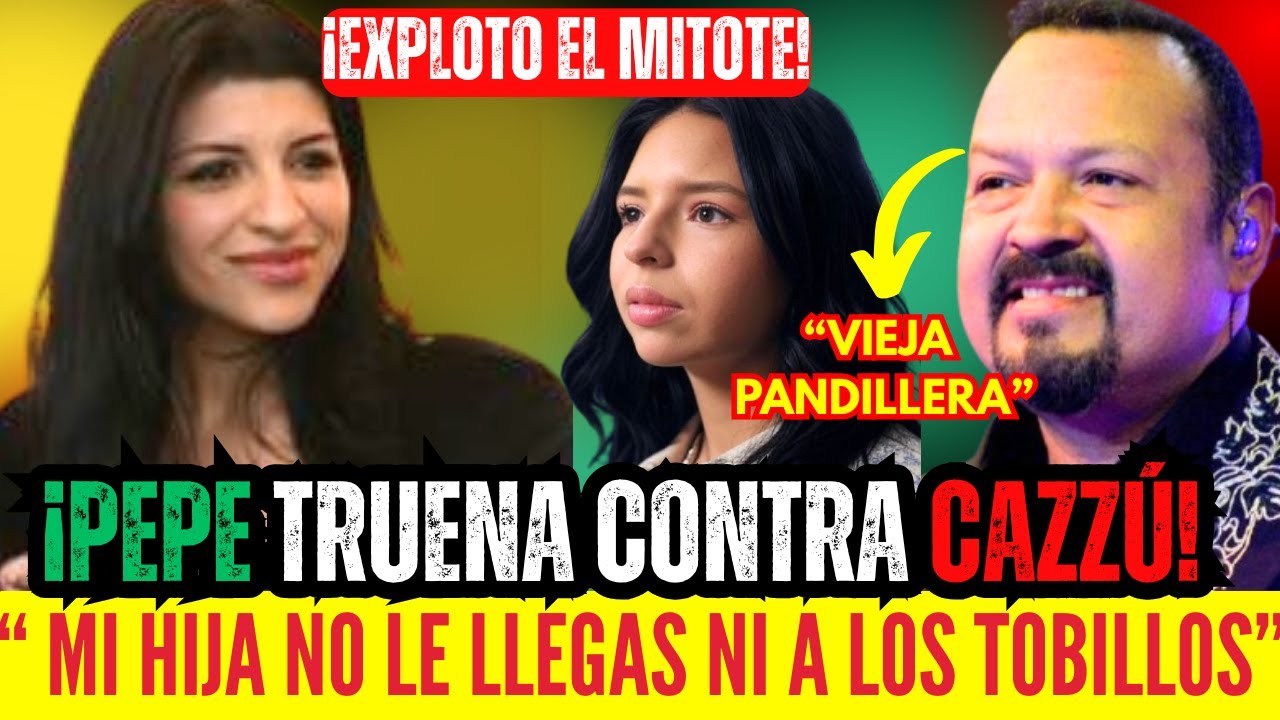¡DE LOCOS! PEPE Y ANGELA AGUILAR INSULTAN a CAZZÚ " ERES UNA PANDILLERA ...