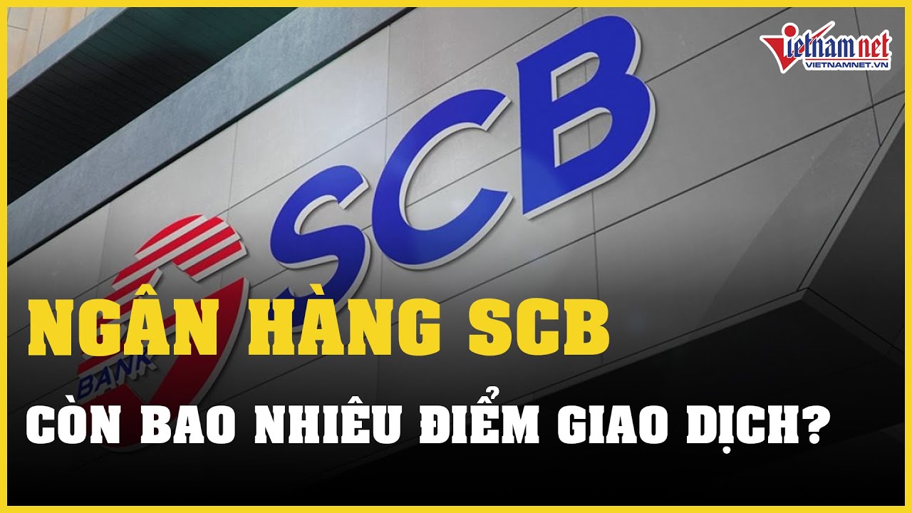 Sau vụ án Vạn Thịnh Phát, ngân hàng SCB đóng cửa hàng loạt điểm giao ...