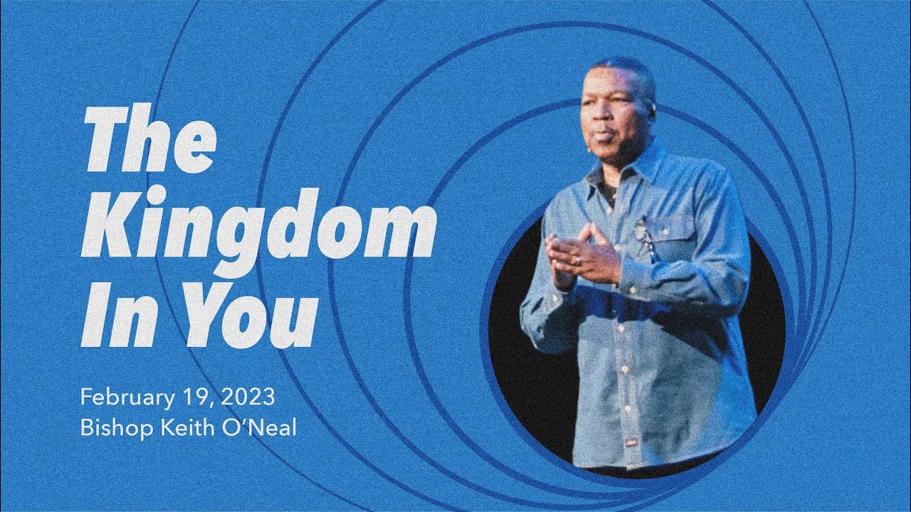 The Kingdom in You | Bishop Keith O’Neal | Union Chapel - 10:00 - YouTube