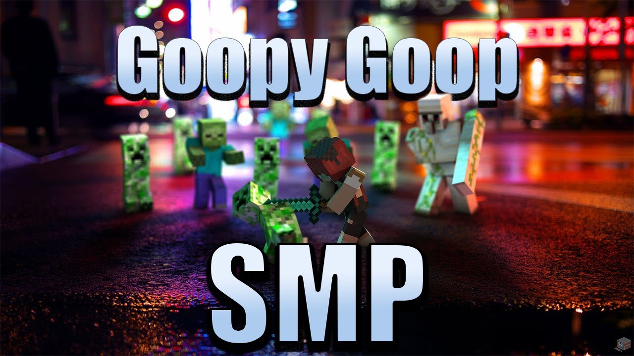 MINECRAFT SMP Goopy Goop Land! - YouTube