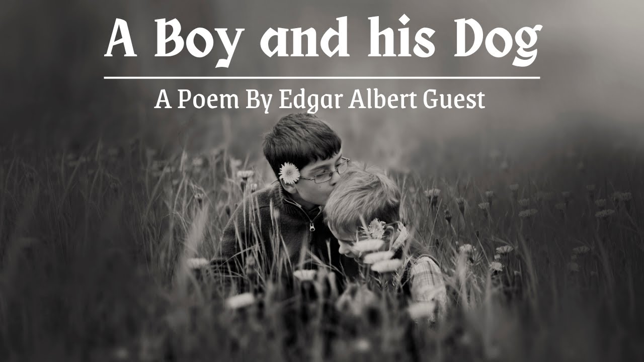 A Boy and His Dog || Edgar Albert Guest | Famous Poem | The Power of ...