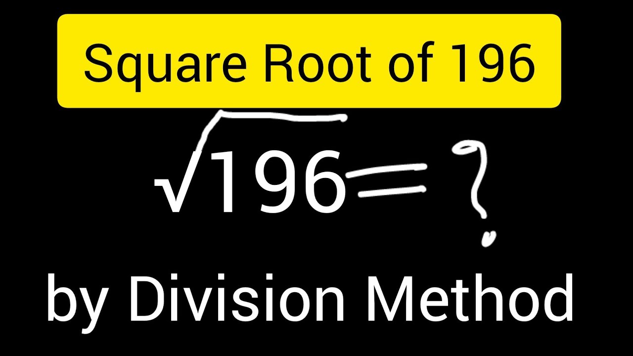 How to Find the Square Root of 196 | Division Method Explained Step by ...