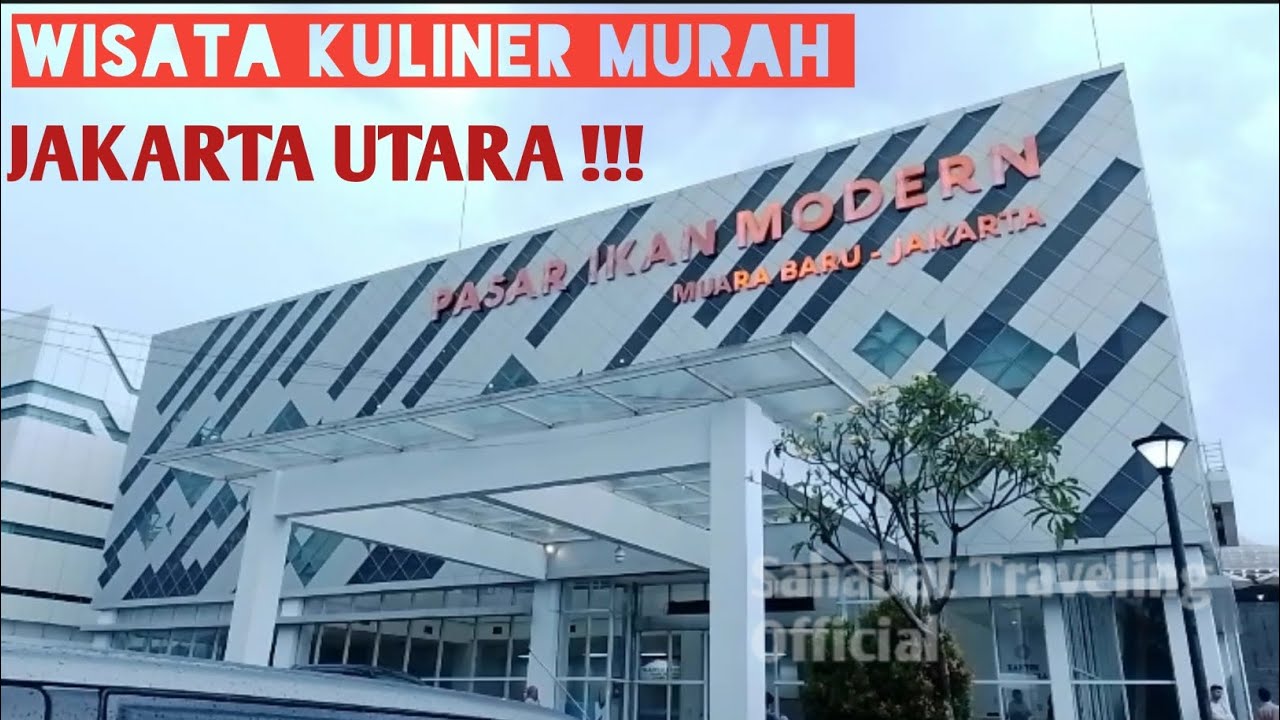 Pasar Ikan Modern Muara Baru Jakarta | Wisata Kuliner Jakarta Utara ...