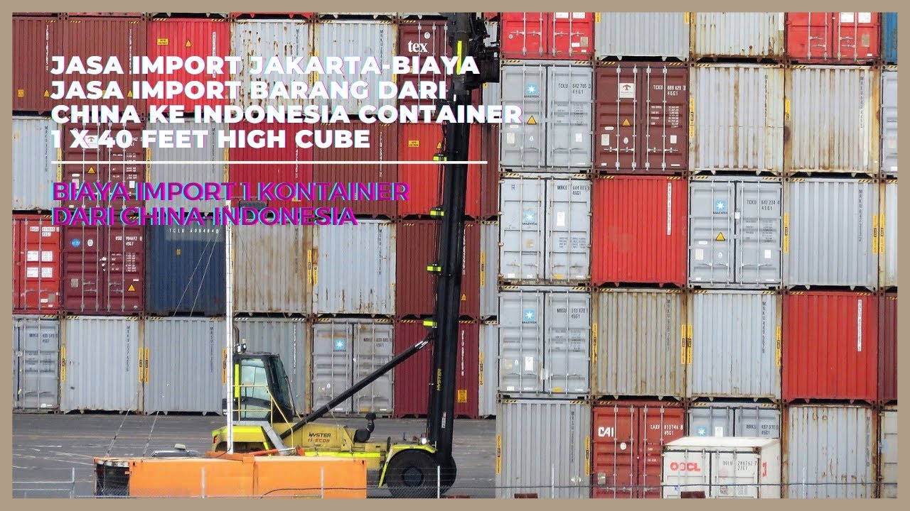 Jasa Import Jakarta-Biaya Jasa Import Barang Dari China Ke Indonesia ...