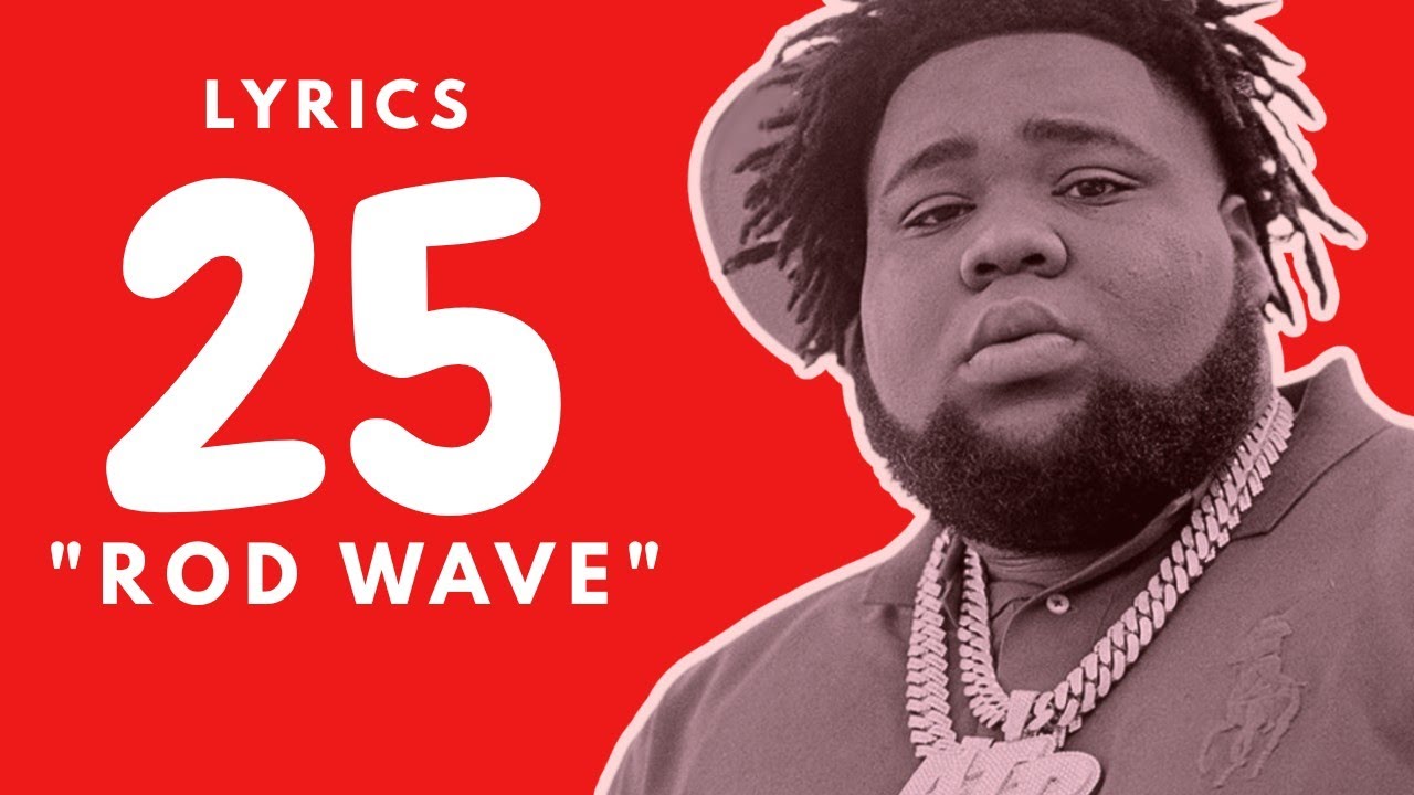 ROD WAVE 25 lyrics ( Rod wave 25 official lyrics) video ...