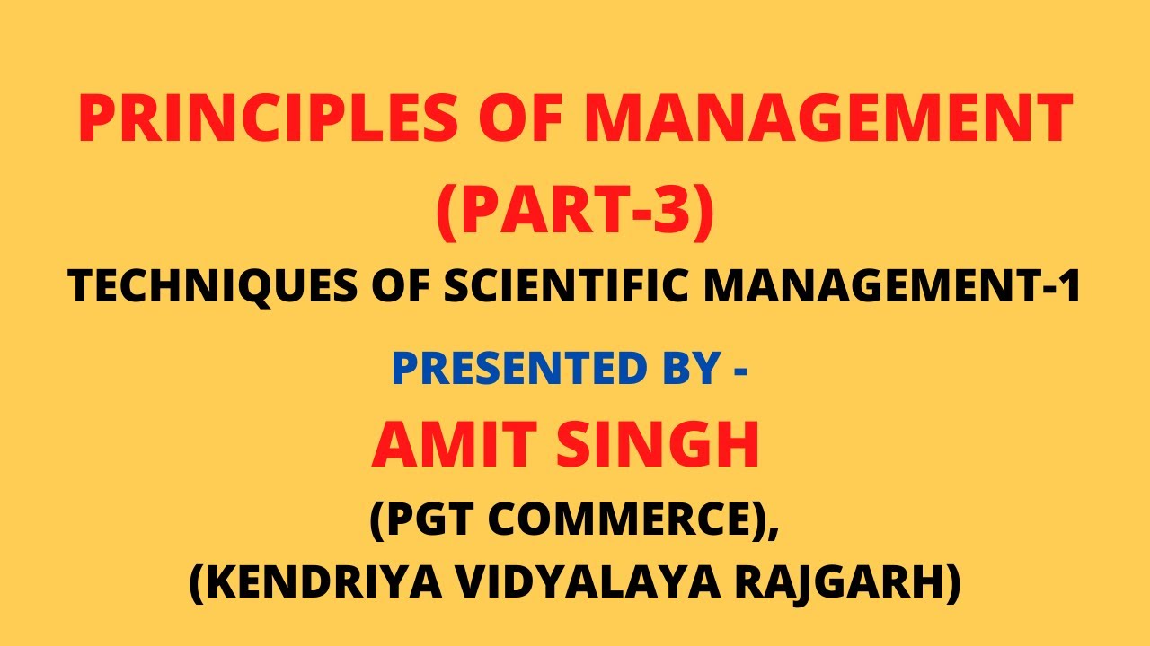 PRINCIPLES OF MANAGEMENT I TECHNIQUES OF SCIENTIFIC MANAGEMENT(PART-1 ...