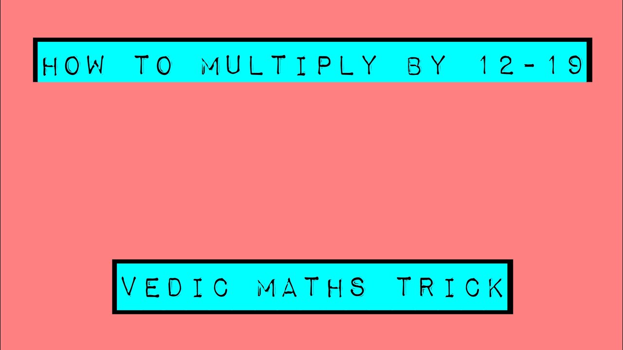 How To Multiply Any Number By 12 19 Vedic Maths Speed Maths how-to-multiply-any-number-by-12-19-vedic-maths-speed-maths