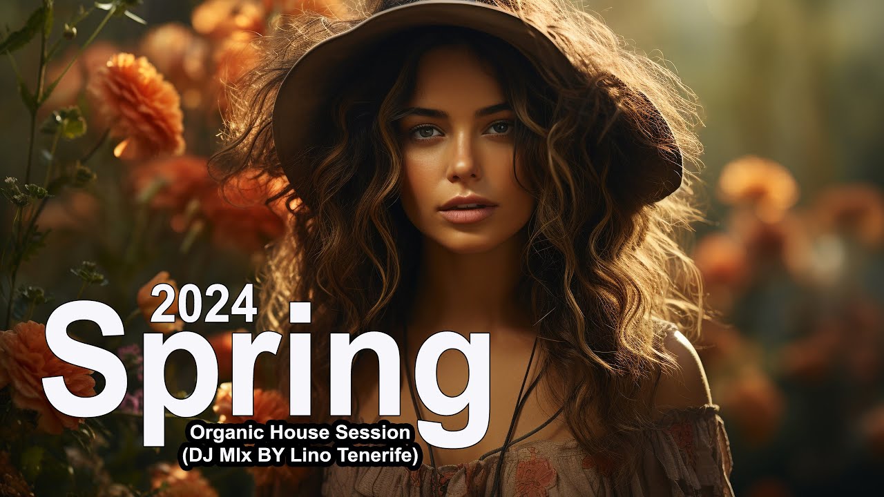Spring 2024 Organic House Session (DJ MIx BY Lino Tenerife) - YouTube