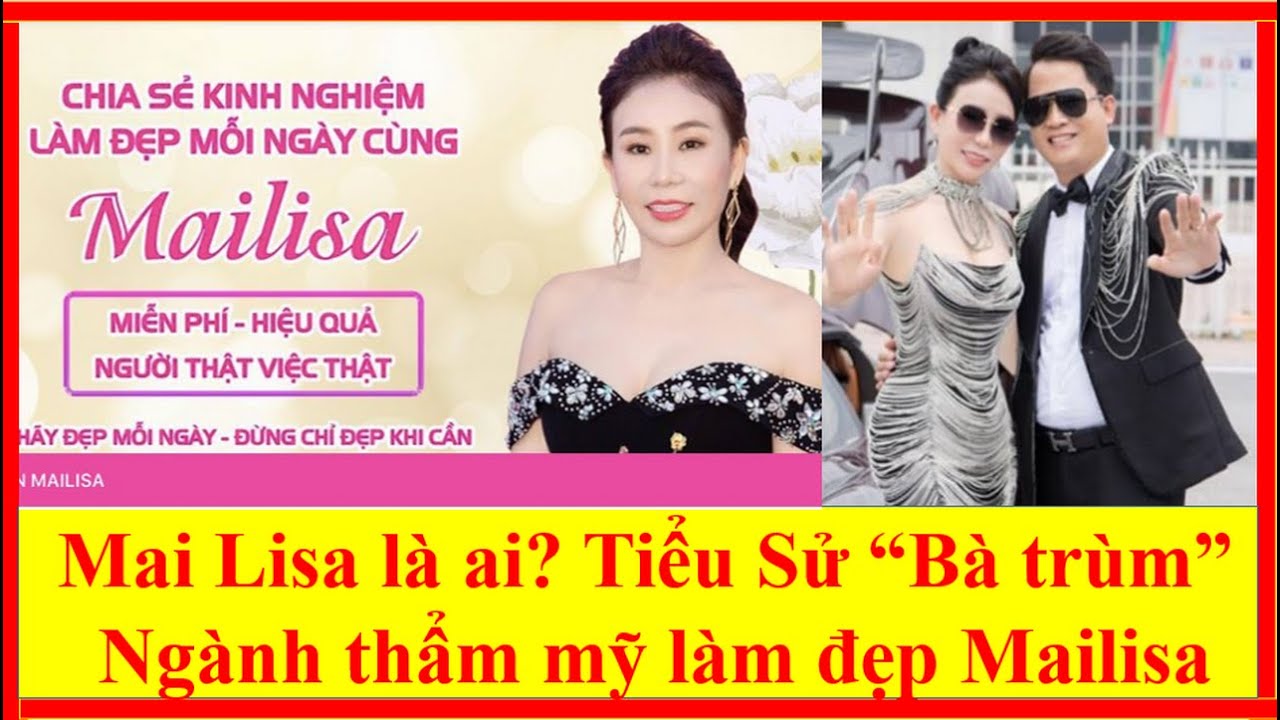 Mai Lisa là ai? Tiểu Sử “Bà trùm” Ngành thẩm mỹ làm đẹp Mailisa - YouTube