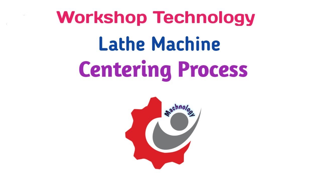Workshop Technology | Lathe Machine | Centering Process - YouTube