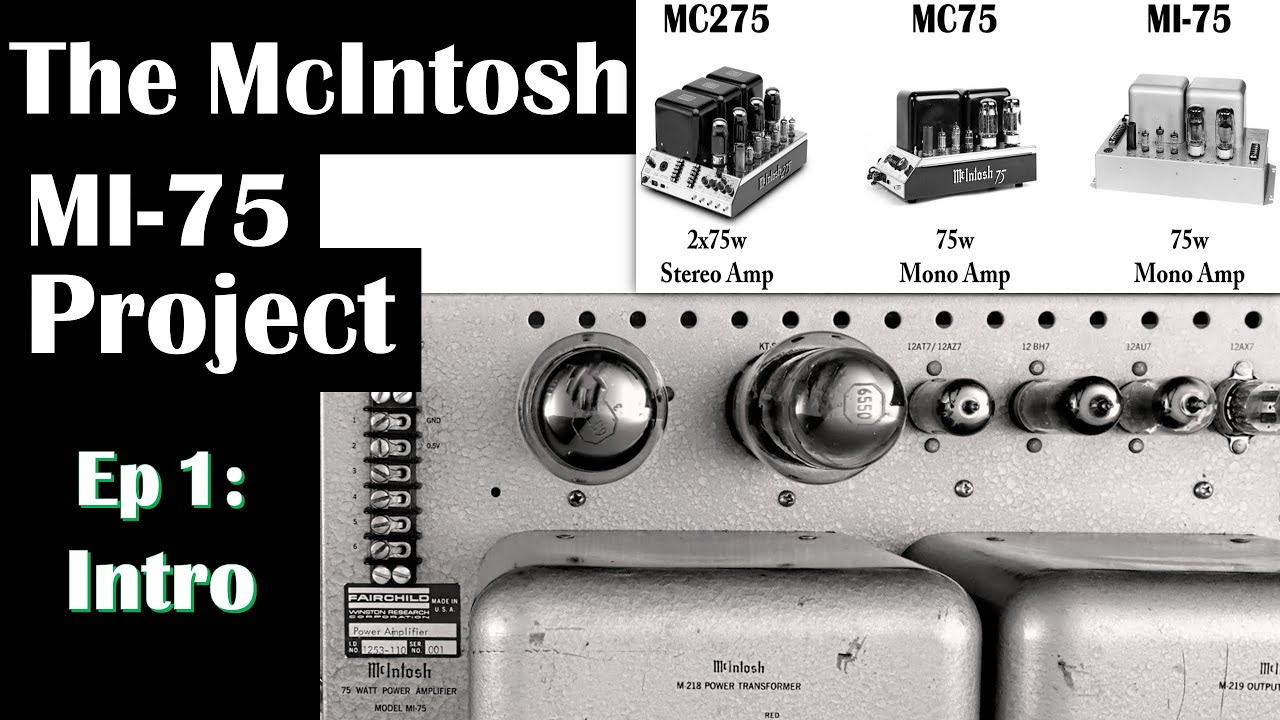 McIntosh MI-75 Tube Amplifier: Ep 1- Intro - Compared to MC275 MC75 ...
