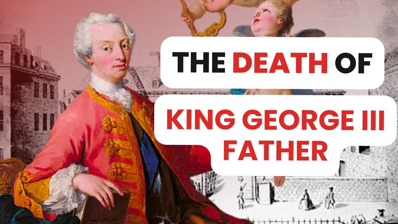 The DEATH Of King George III Father | Prince Frederick - YouTube