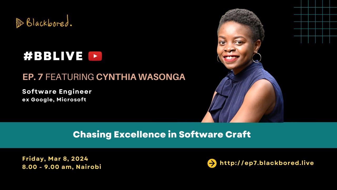 blackbored. Live Ep. 7 ft. Cynthia Wasonga // Chasing Excellence in Software Craft #BBLive - YouTube