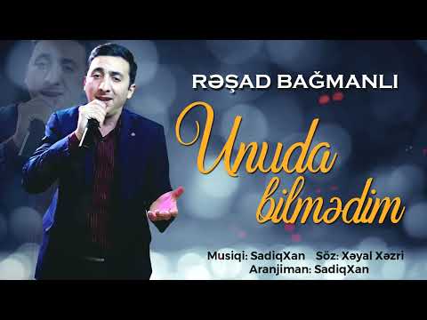 Resad Bagmanli – Unuda bilmedim | YENİ 2022