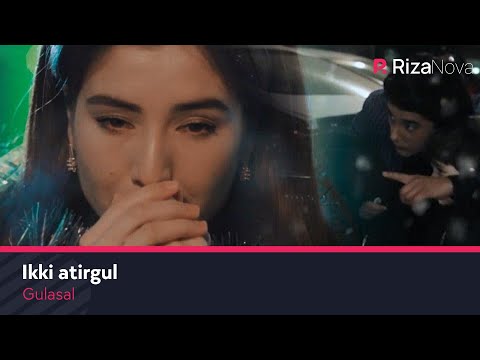 Gulasal - Ikki atirgul | Гуласал - Икки атиргул