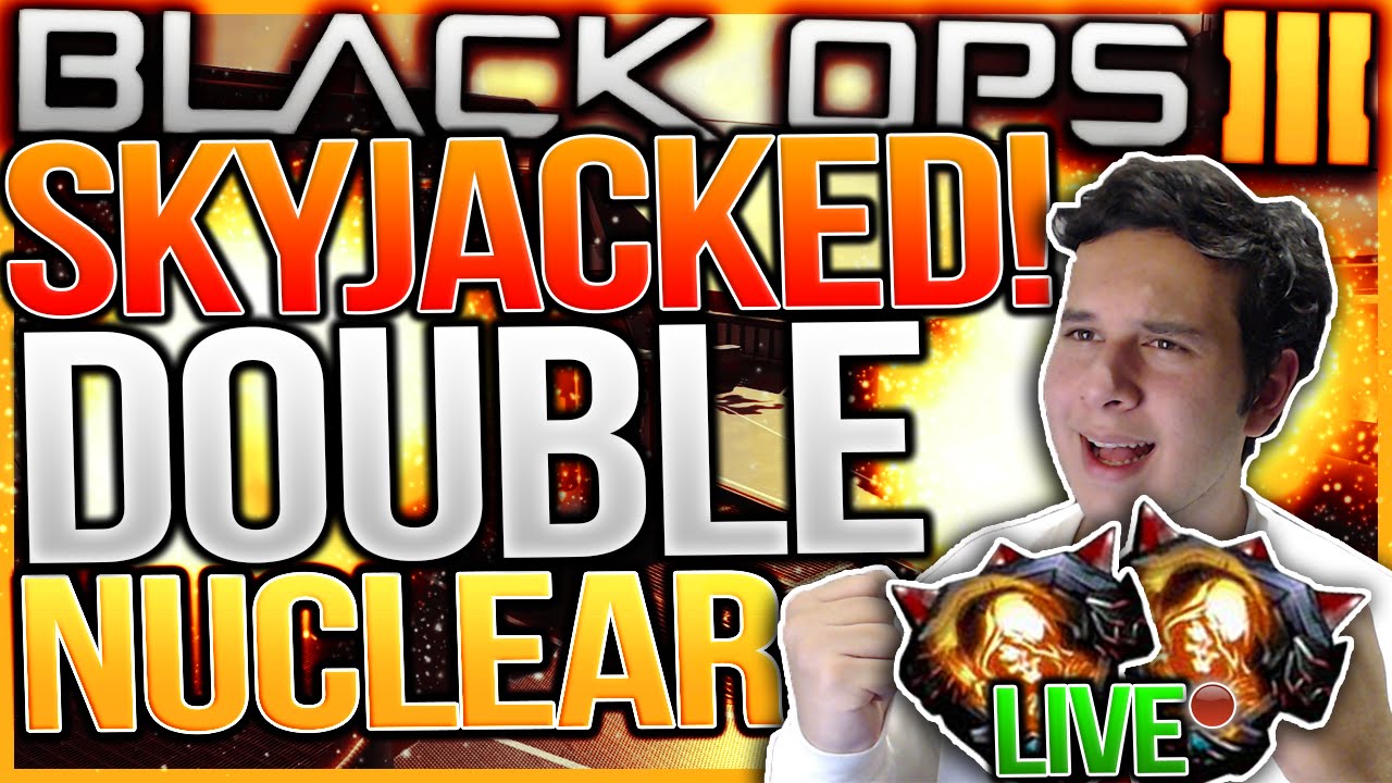 BO3: "SKYJACKED DOUBLE NUCLEAR" GAMEPLAY *LIVE*! DOUBLE NUCLEAR ON ...