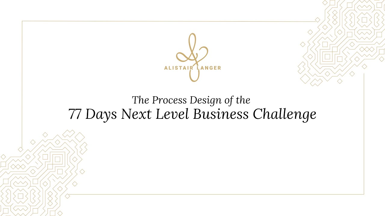 The Process Design of the 77 Days Next Level Business Challenge - YouTube