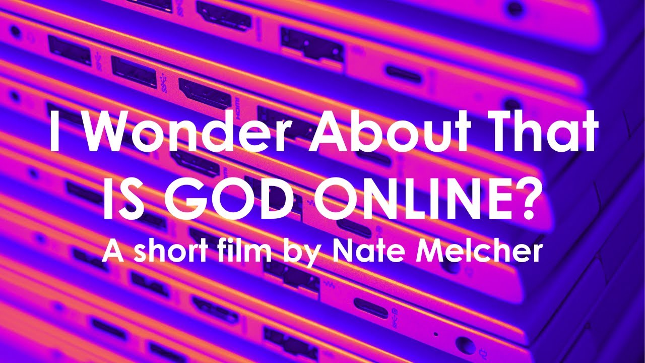 I Wonder About That: Is God Online? - YouTube