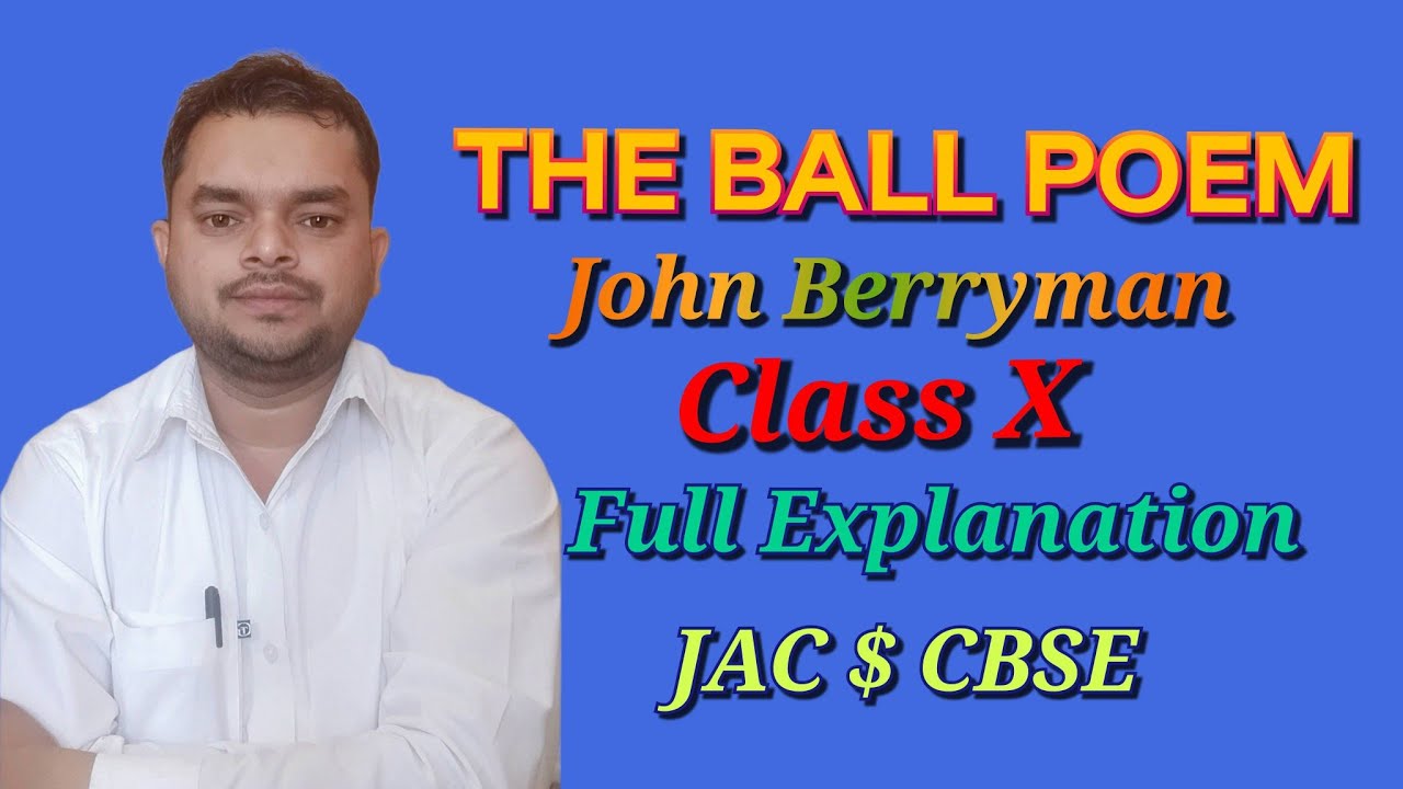 THE BALL POEM , Class X, JOHN BERRYMAN - YouTube