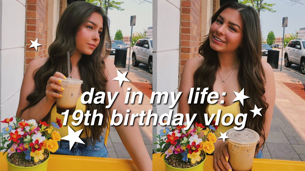 day in my life: 19th birthday VLOG + GRWM | isabelle dyer - YouTube