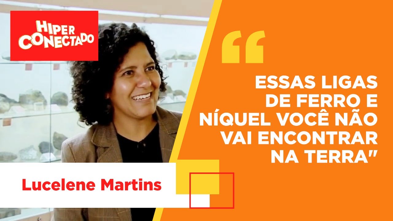 "Essas ligas de ferro e níquel você não vai encontrar na Terra", explica Lucelene Martins - YouTube