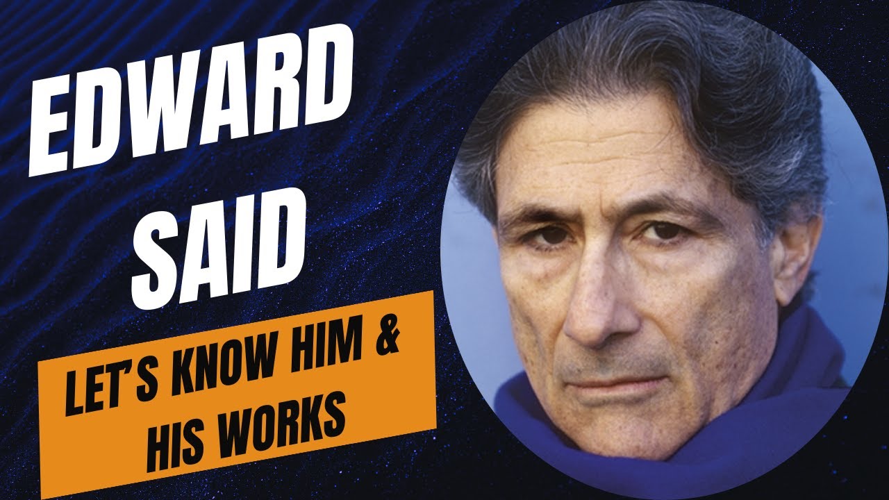 Edward Said || Let's Know Him & His Works || Literary Criticism || UGC ...