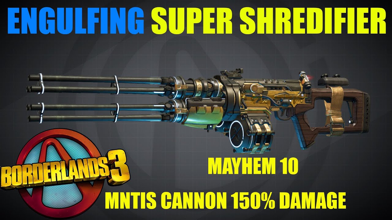 BL3 - LVL 72 - Engulfing Super Shredifier - MNTIS Shoulder Cannon 150% ...