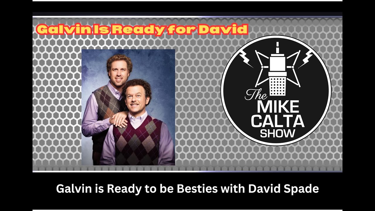 Galvin is Ready to be Besties With David Spade | The Mike Calta Show ...