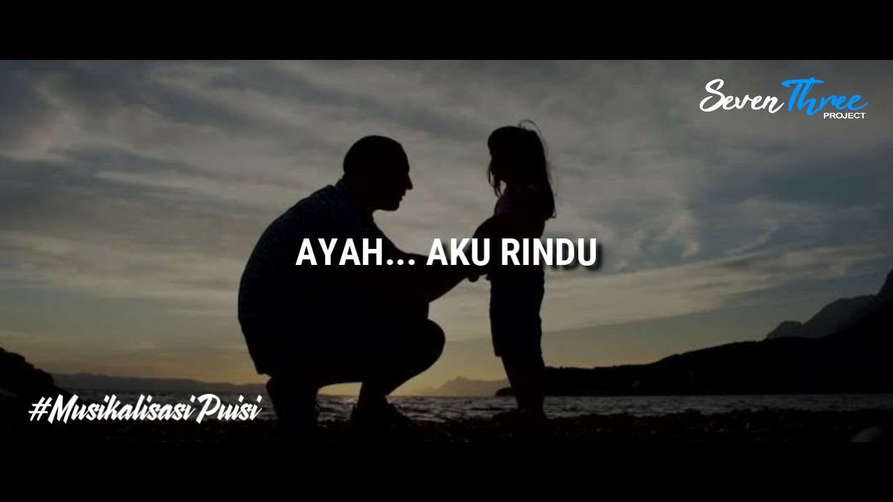 AYAH... AKU RINDU | MUSIKALISASI PUISI - YouTube