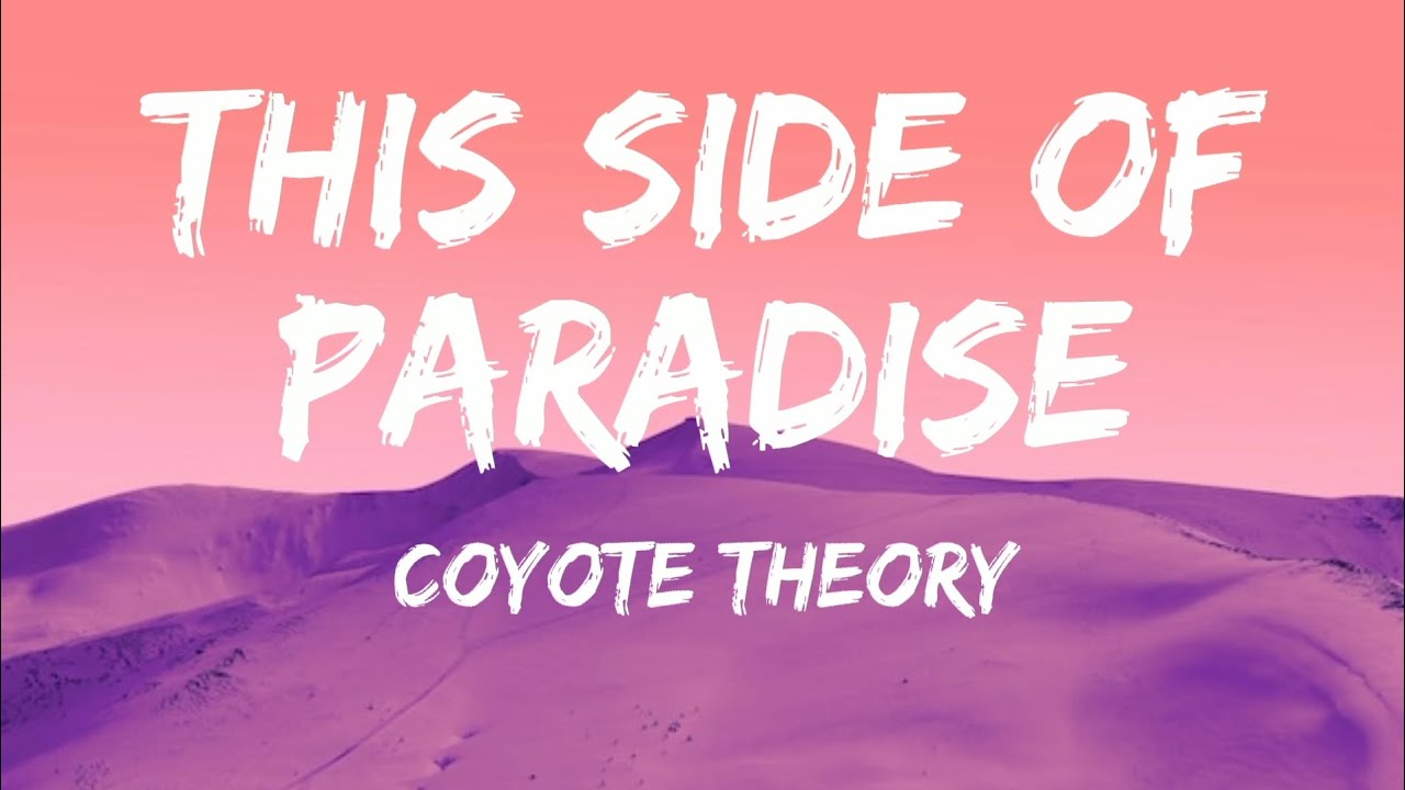Coyote Theory - This Side Of Paradise (lyrics) - YouTube
