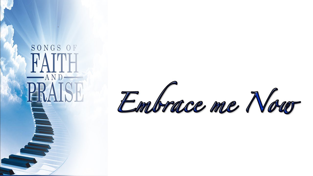 EMBRACE ME NOW,MY LORD-UCKG SONG - YouTube