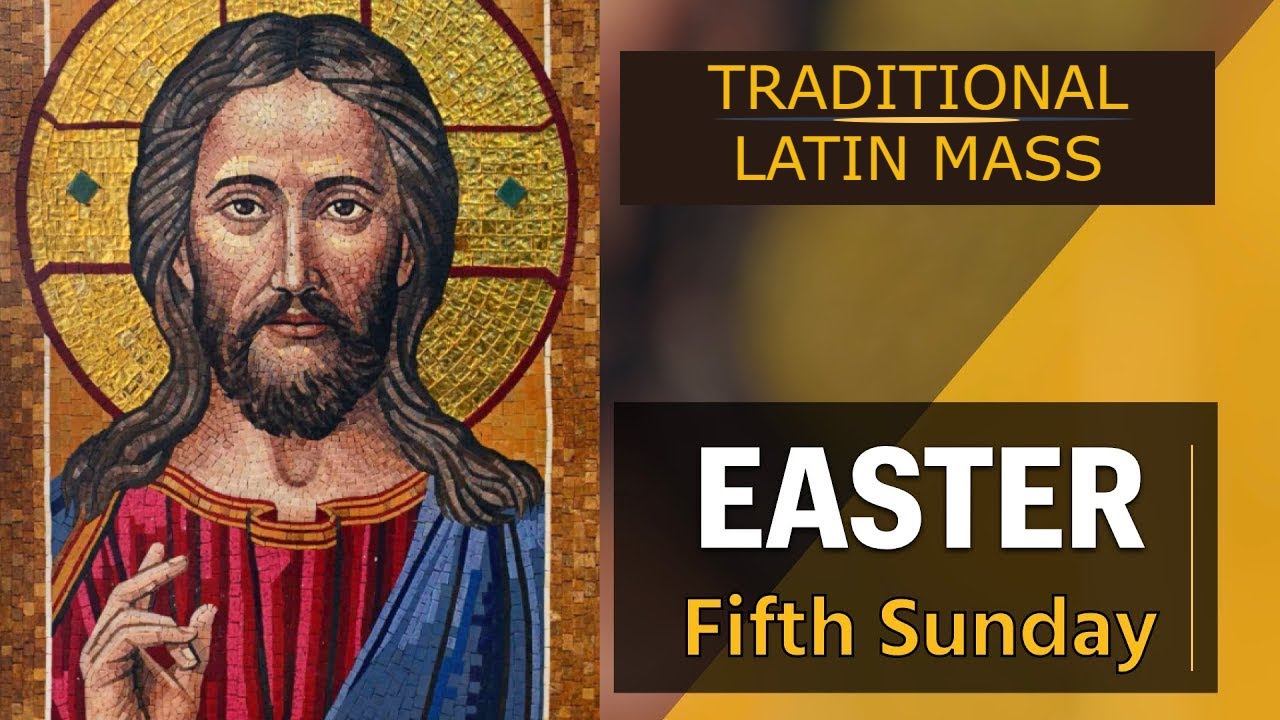 TRADITIONAL LATIN MASS -Fifth Sunday of Easter 05-22-2022 5:00pm LIVE ...