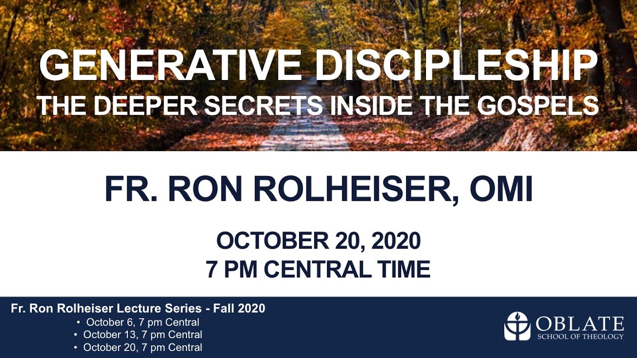 Fr. Ron Rolheiser Lecture # 3 | Generative Discipleship: The Deeper ...