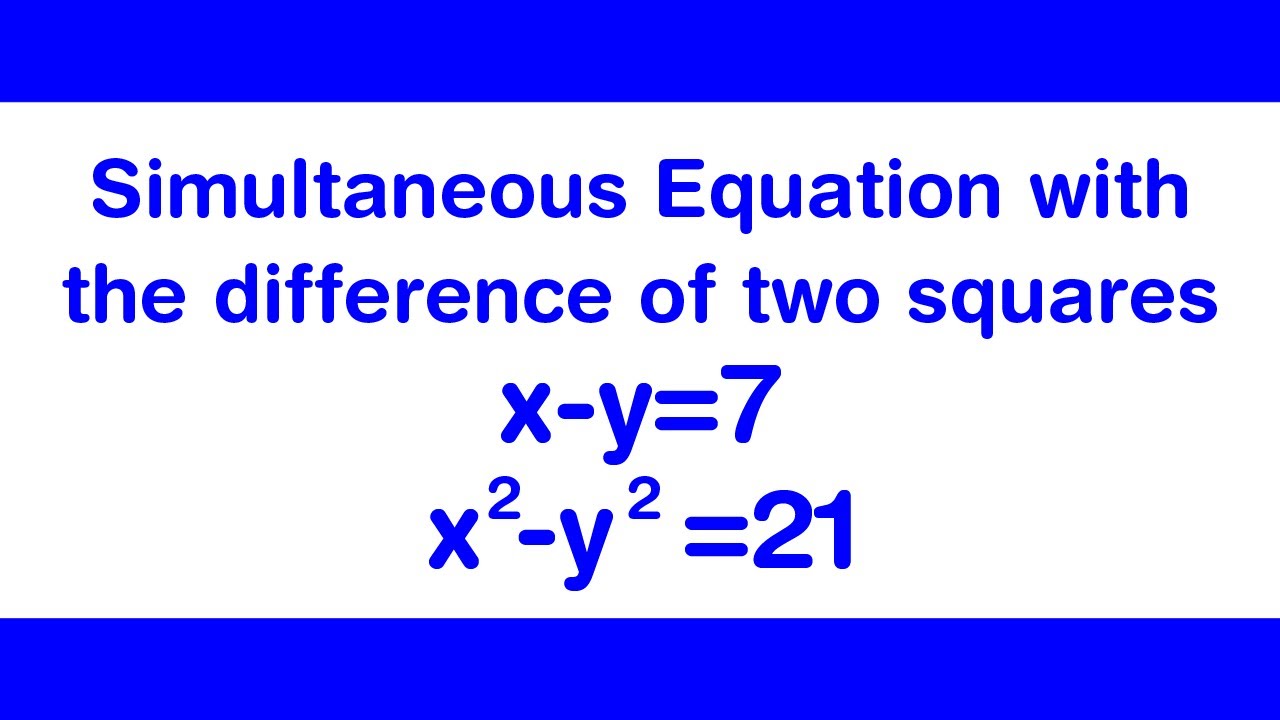 How to apply the difference of two squares when solving a simultaneous ...