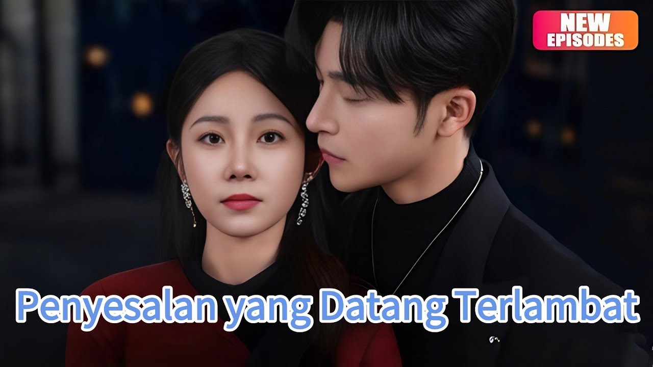 《Penyesalan yang Datang Terlambat》 - YouTube