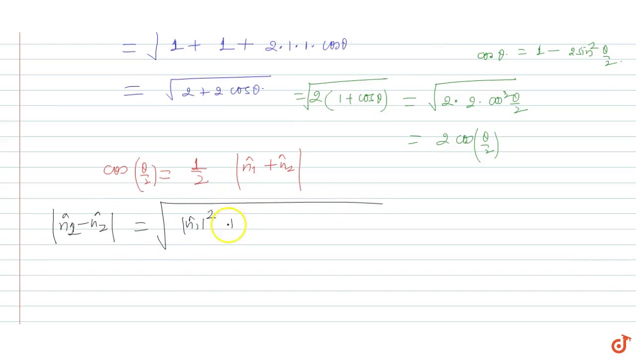 If `hat n_1 ,hat n_2` are two unit vectors and theta is the angle ...