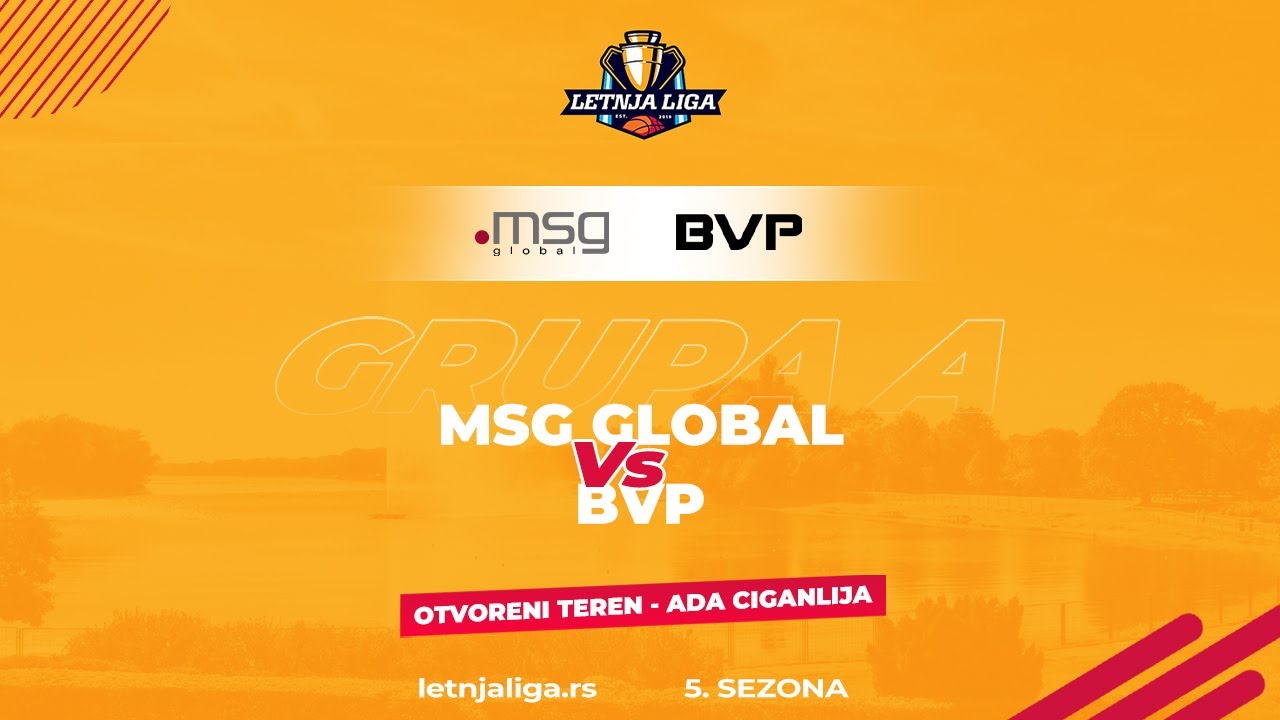 09.07.2023 Letnja liga 3.kolo Grupa A 18:00 MSG GLOBAL - BVP - YouTube