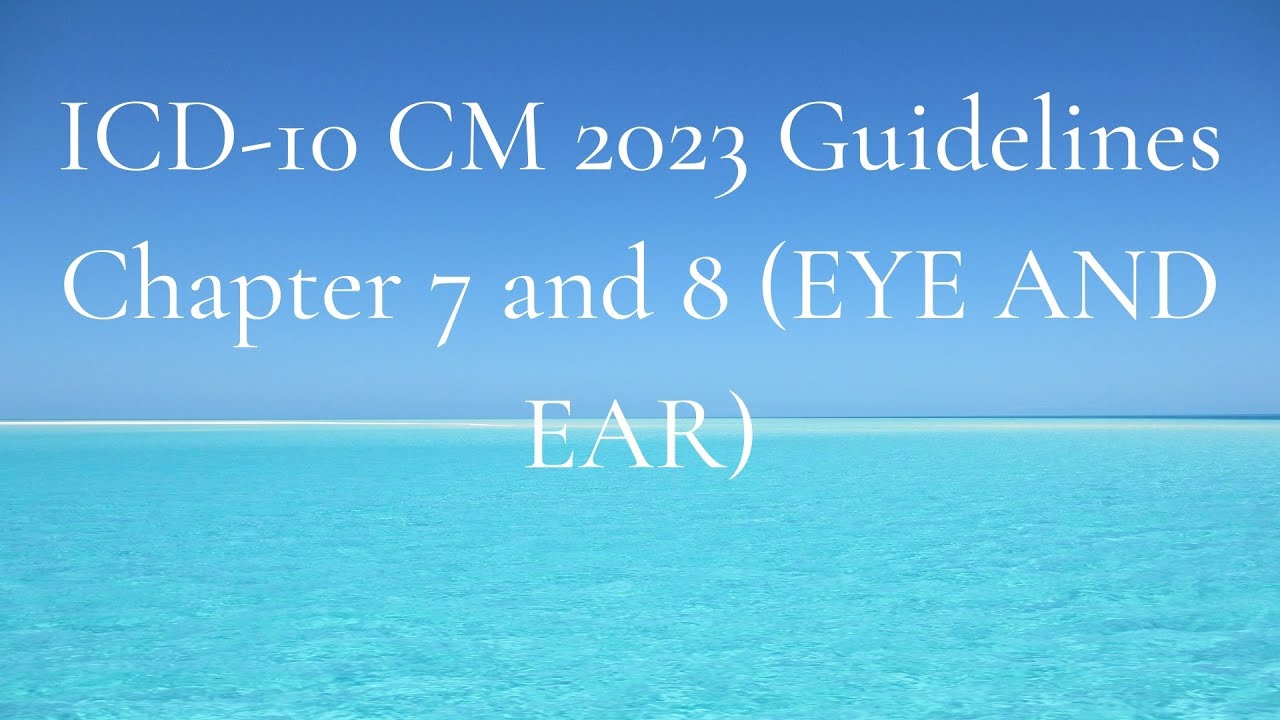 ICD 10 CM 2023 MEDICAL CODING Guidelines Chapter 7 And 8 EYE AND EAR icd-10-cm-2023-medical-coding-guidelines-chapter-7-and-8-eye-and-ear