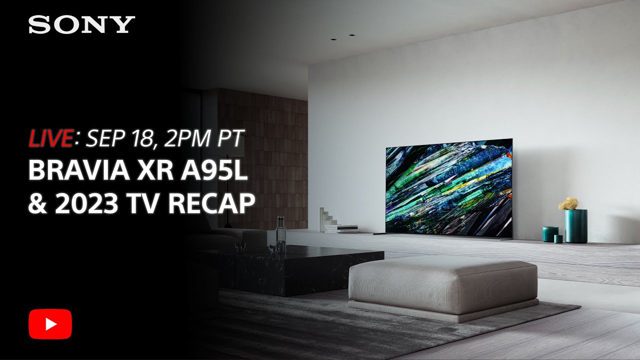 Sony LIVE | BRAVIA XR A95L and 2023 TV Recap - YouTube